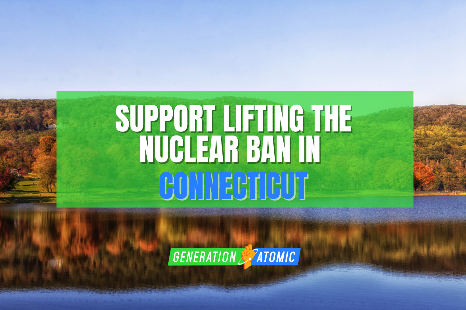 Lift the Nuclear Moratorium in Connecticut! - Generation Atomic