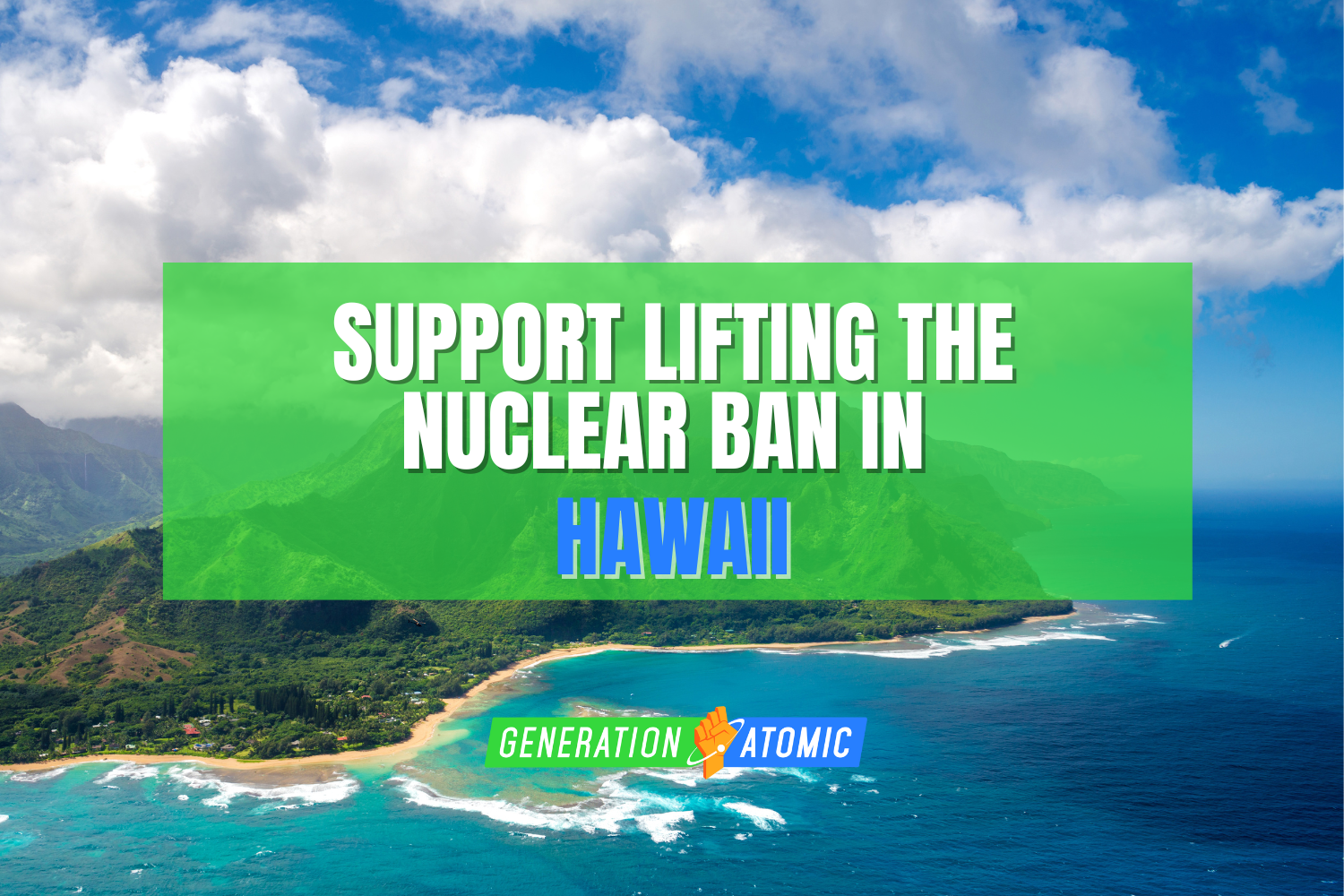 Lift the Nuclear Moratorium in Hawaii! - Generation Atomic